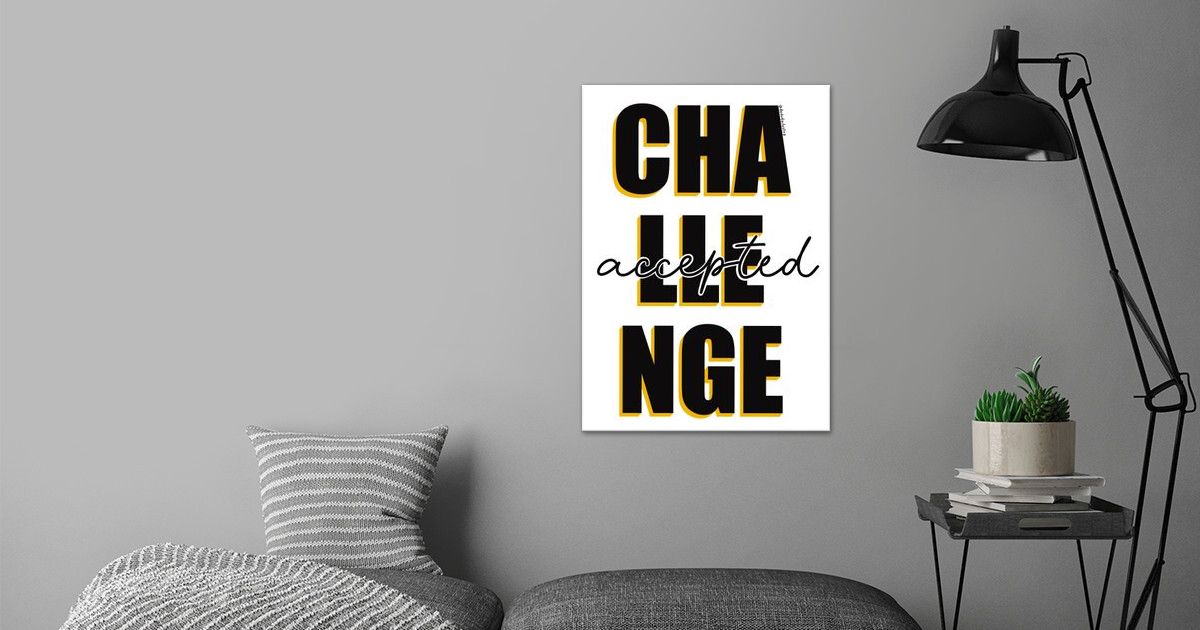 'Challenge accepted ' Poster by Eduarda de Oliveira | Displate