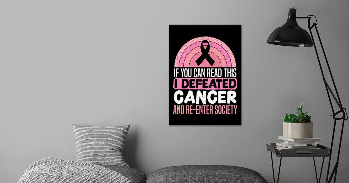 'I Defeated Cancer' Poster by NAO | Displate