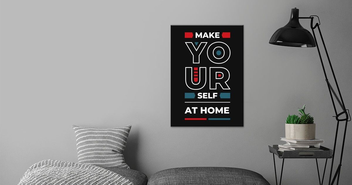 'Make Your Self At Home' Poster by RECTANGLE BLACK | Displate