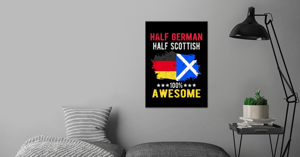'Half German Half Scottish' Poster by schmugo | Displate