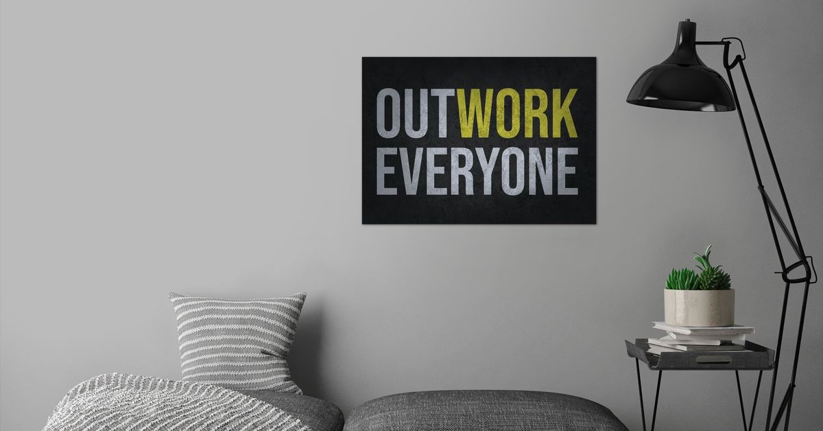 'Outwork Everyone' Poster by CHAN | Displate