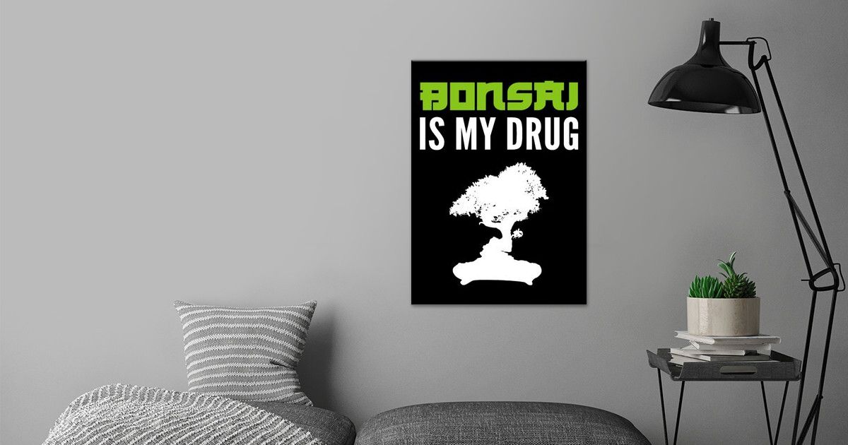 'Bonsai my Drug Landscaper ' Poster by Powdertoastman | Displate