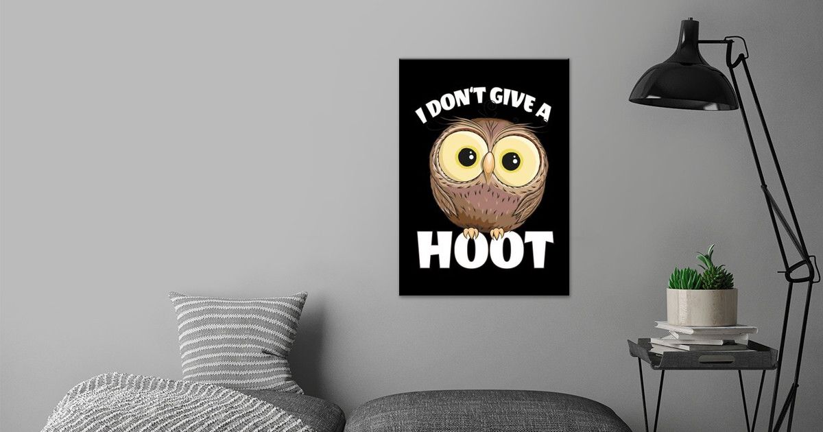 'I Dont Give A Hoot Funny ' Poster by ninarts | Displate