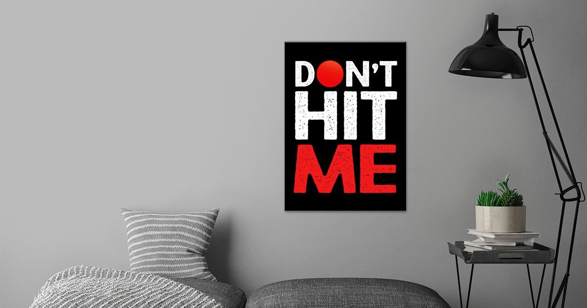 'Dont Hit Me' Poster by FunnyGifts | Displate