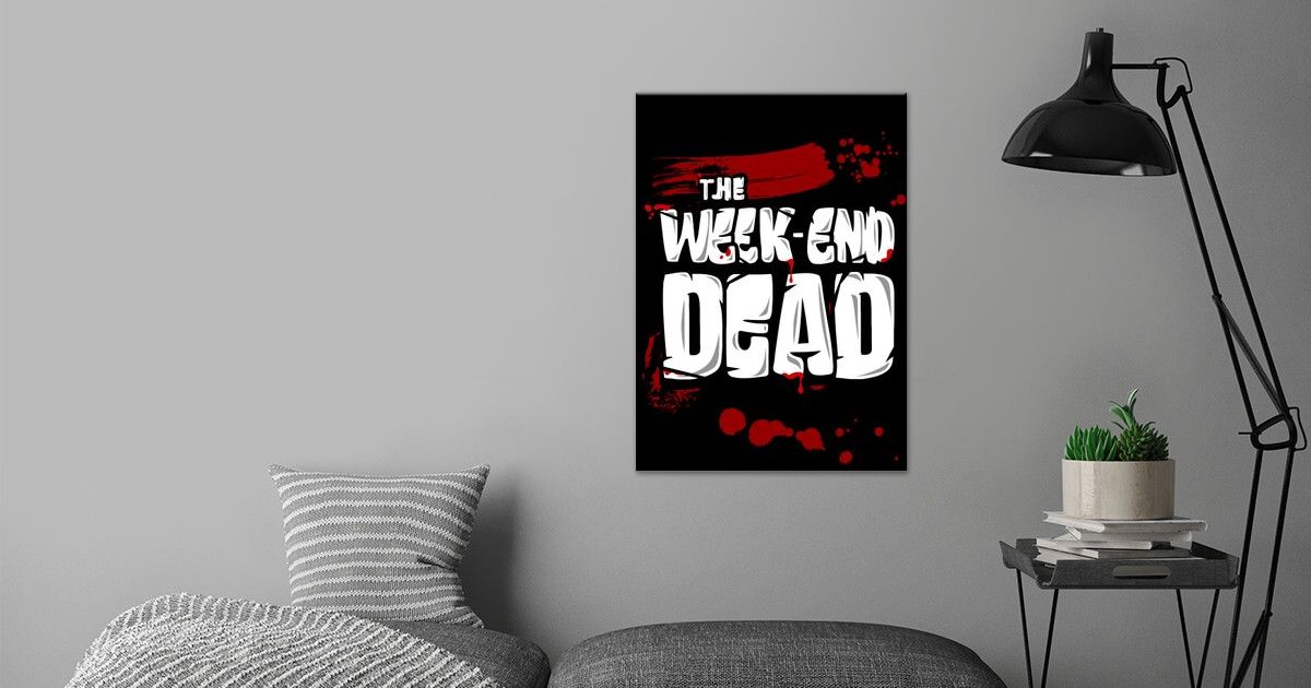 'The weekend dead' Poster by Valentin Lerond Caussin | Displate