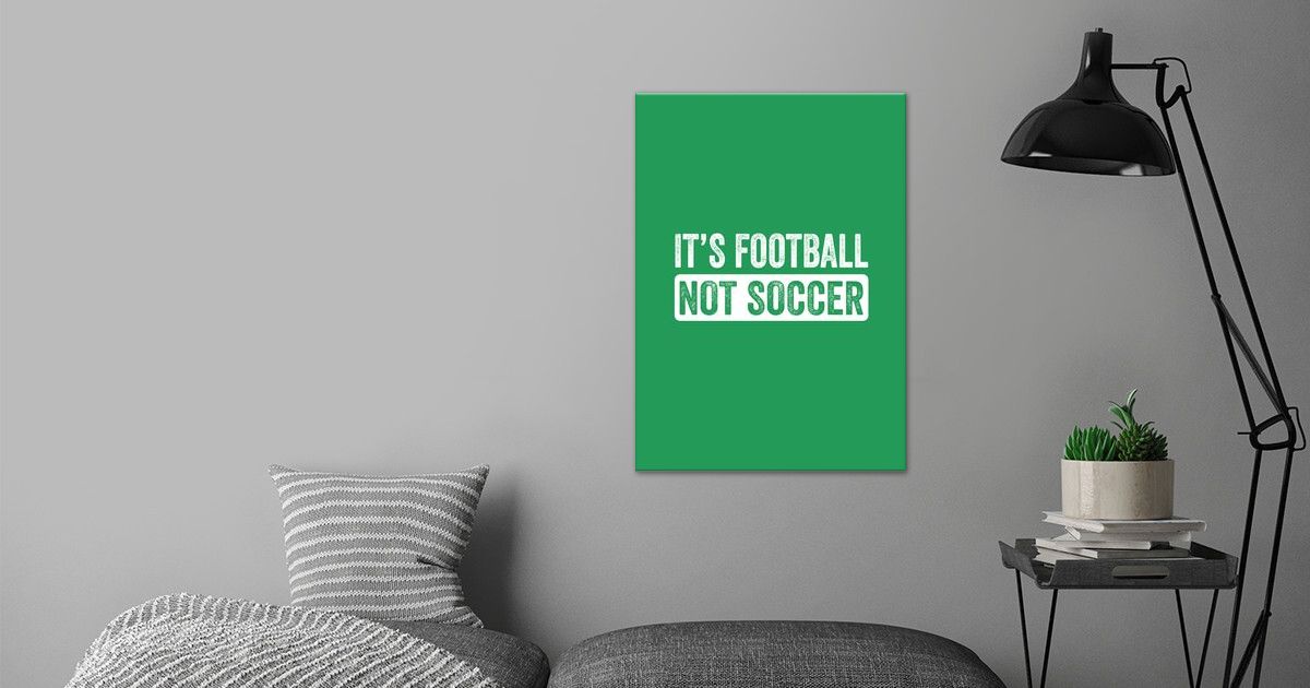 'Its football Not soccer' Poster by MarkOnDark | Displate
