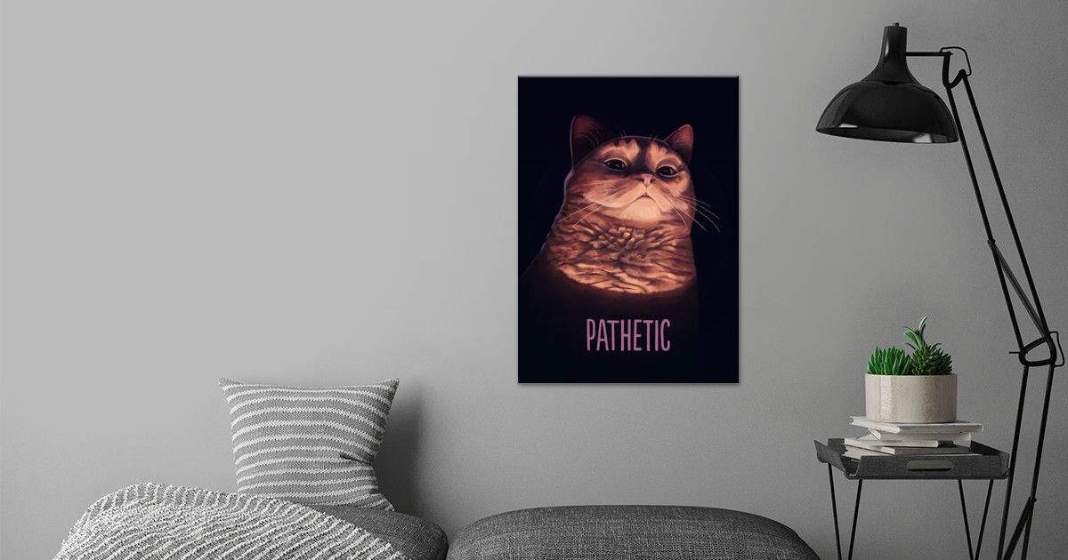 'Pathetic Cat Meme' Poster by Mashz | Displate