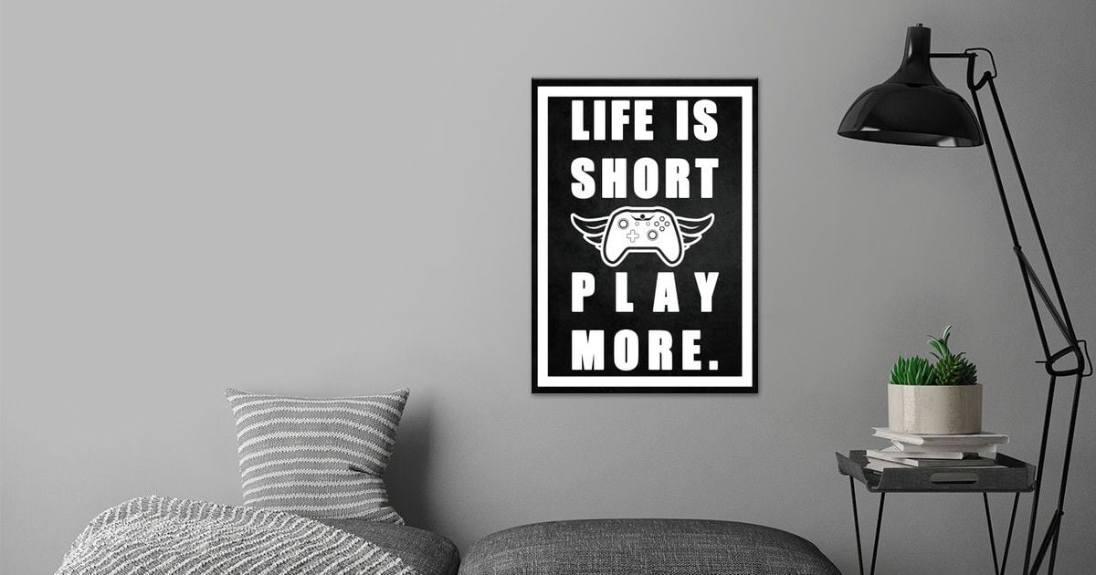 'Life is short play more' Poster by Game On | Displate