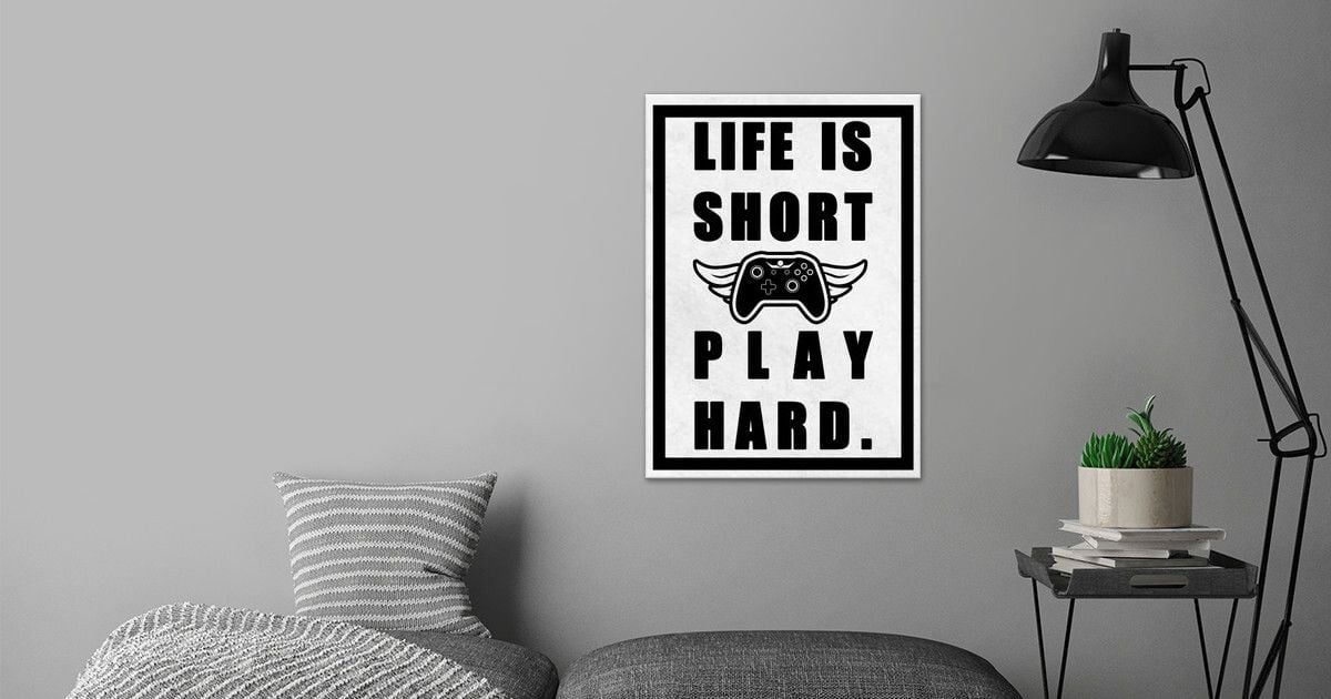 'Life is short play hard' Poster by Game On | Displate