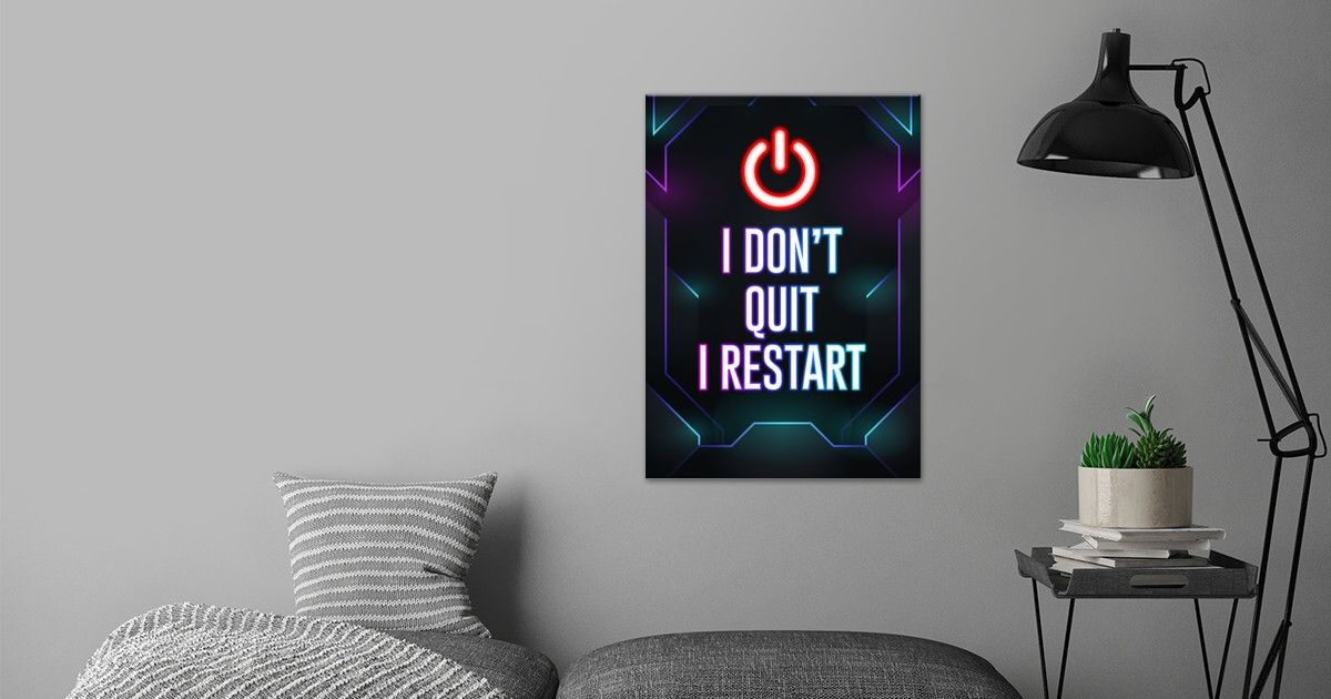 'i dont quit i restart' Poster by Top Collection Posters | Displate
