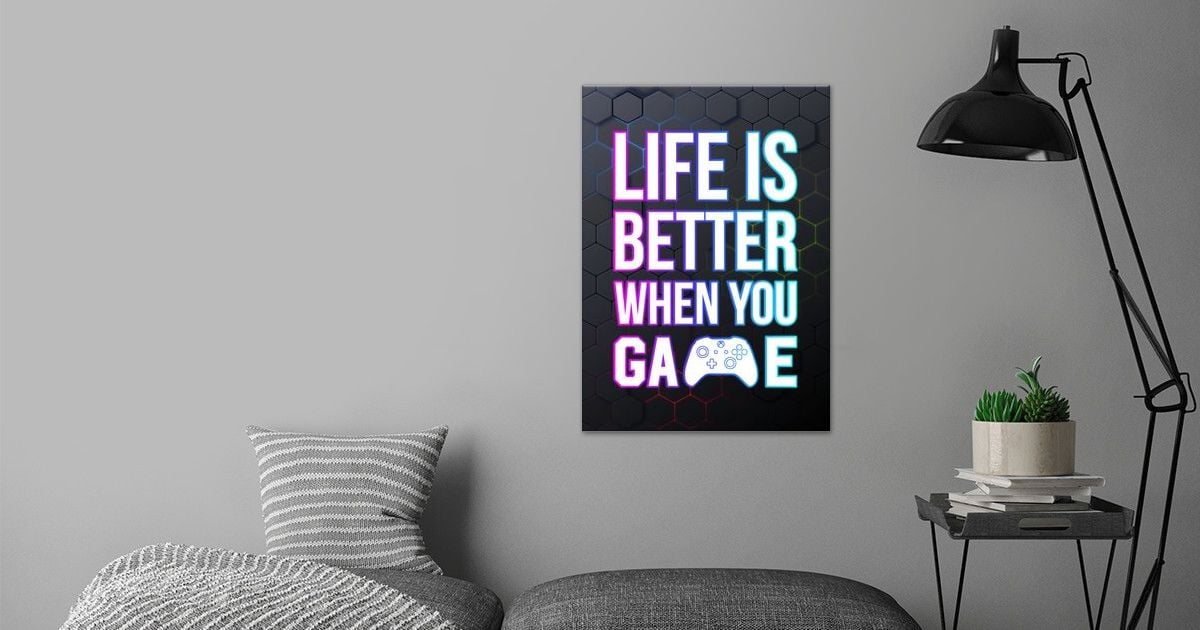 'life is better whit games' Poster by Top Collection Posters | Displate