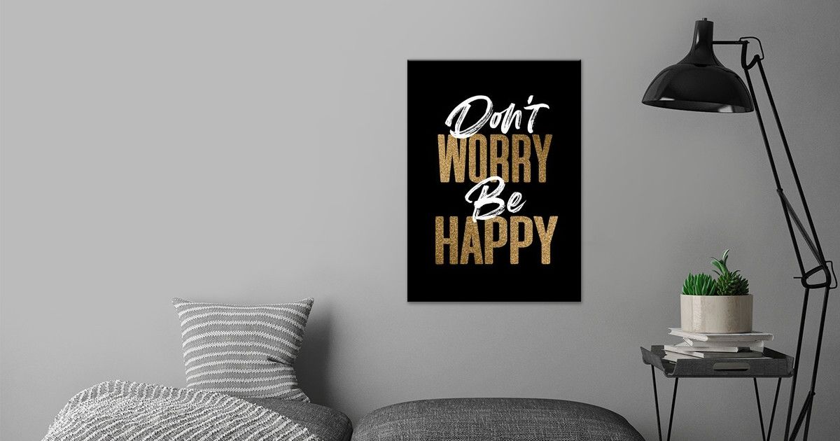 'Dont Worry Be Happy' Poster by TESSERACT ART | Displate