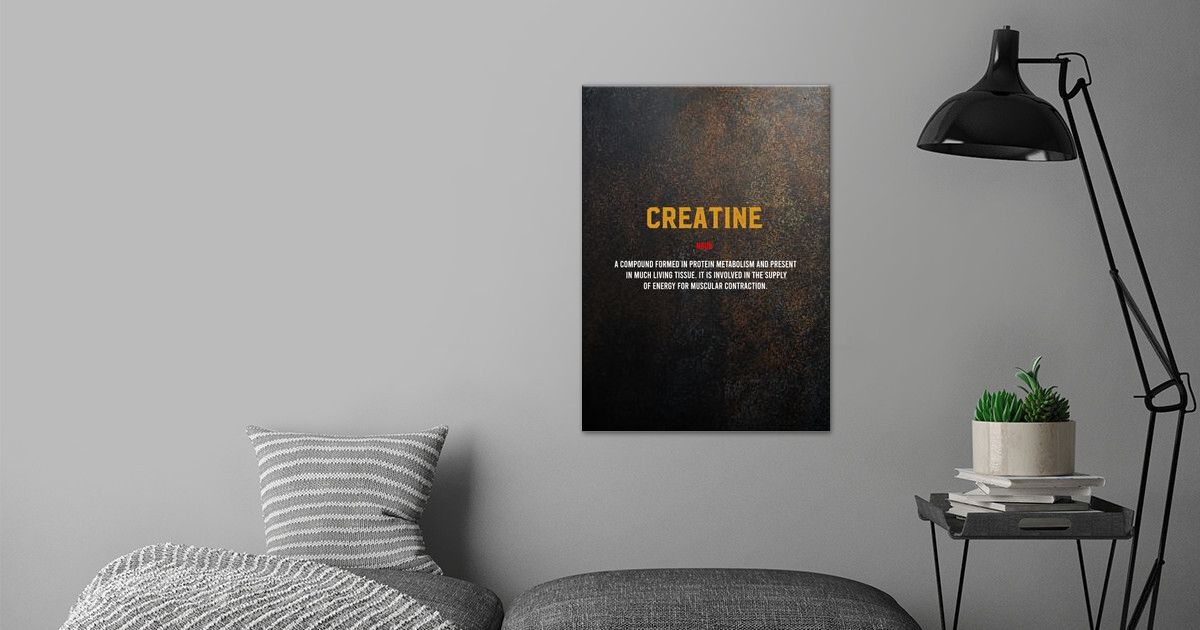 'creatine' Poster by Greatest of all time Displate | Displate
