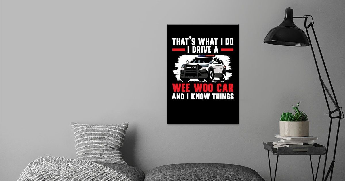 'I Drive A Wee Woo Car' Poster by NAO | Displate