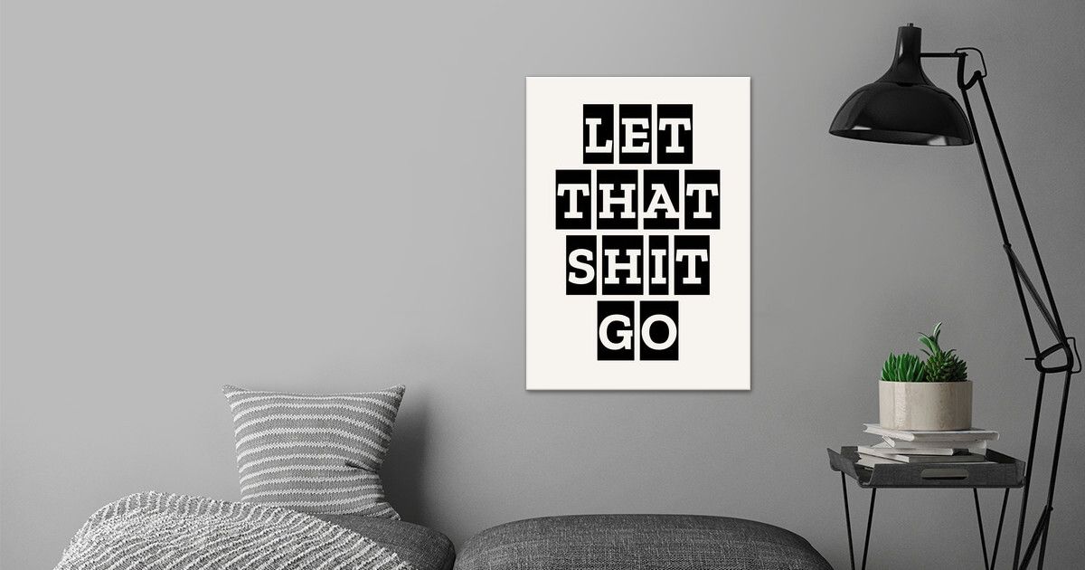 'Let that shit go' Poster by 1x Merch | Displate