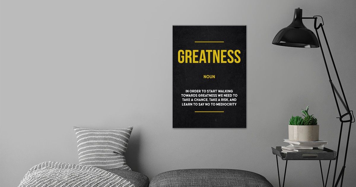 'greatness definition' Poster by Motivation Charllie | Displate