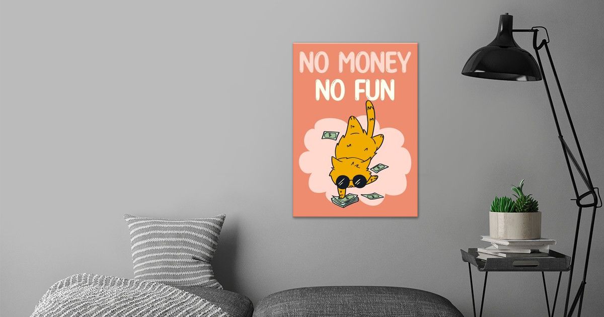 'No Money No Fun' Poster by NIZAM KHAN | Displate