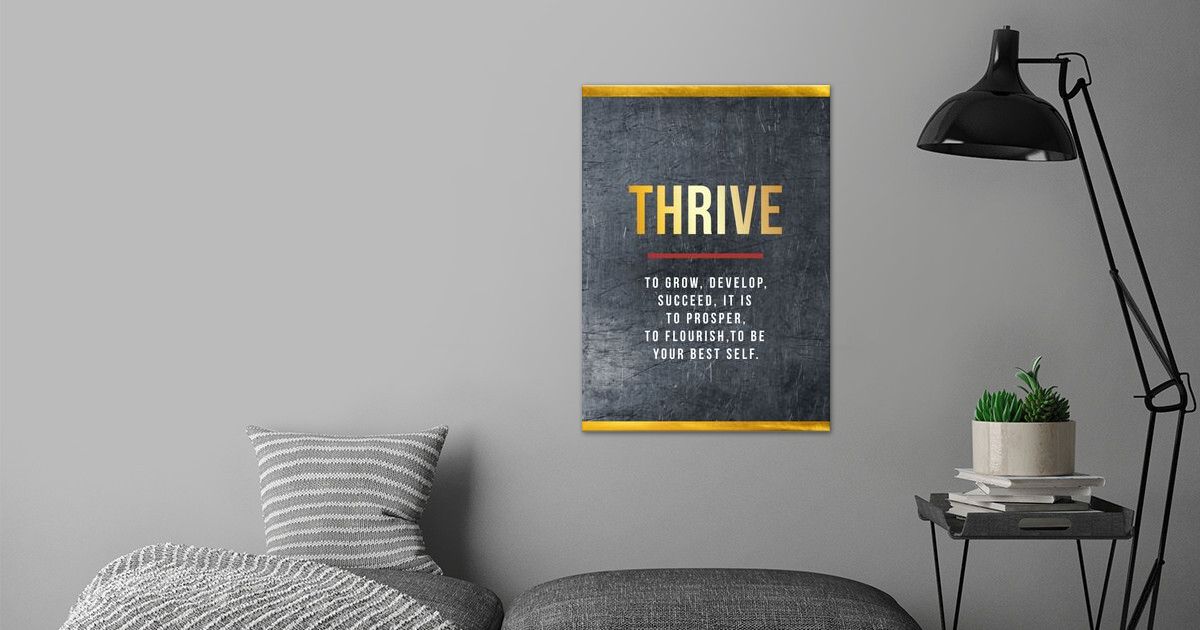'thrive' Poster by Exclusive posters Displate | Displate