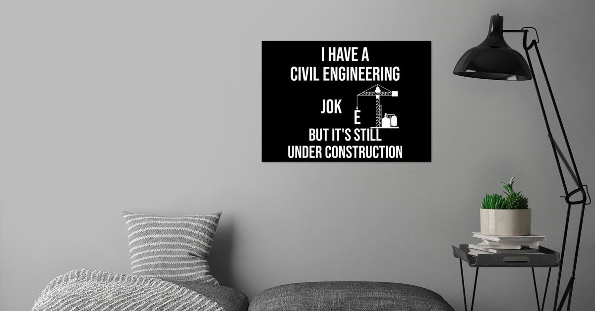 'Civil Engineering Joke' Poster by AverageDesigns | Displate