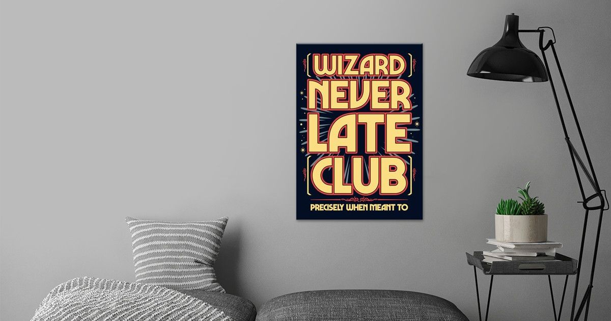 'Wizard Never Late Club' Poster by rocket man | Displate