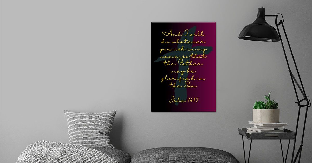 'John 14 13 Bible verse' Poster by Artistic Prints | Displate