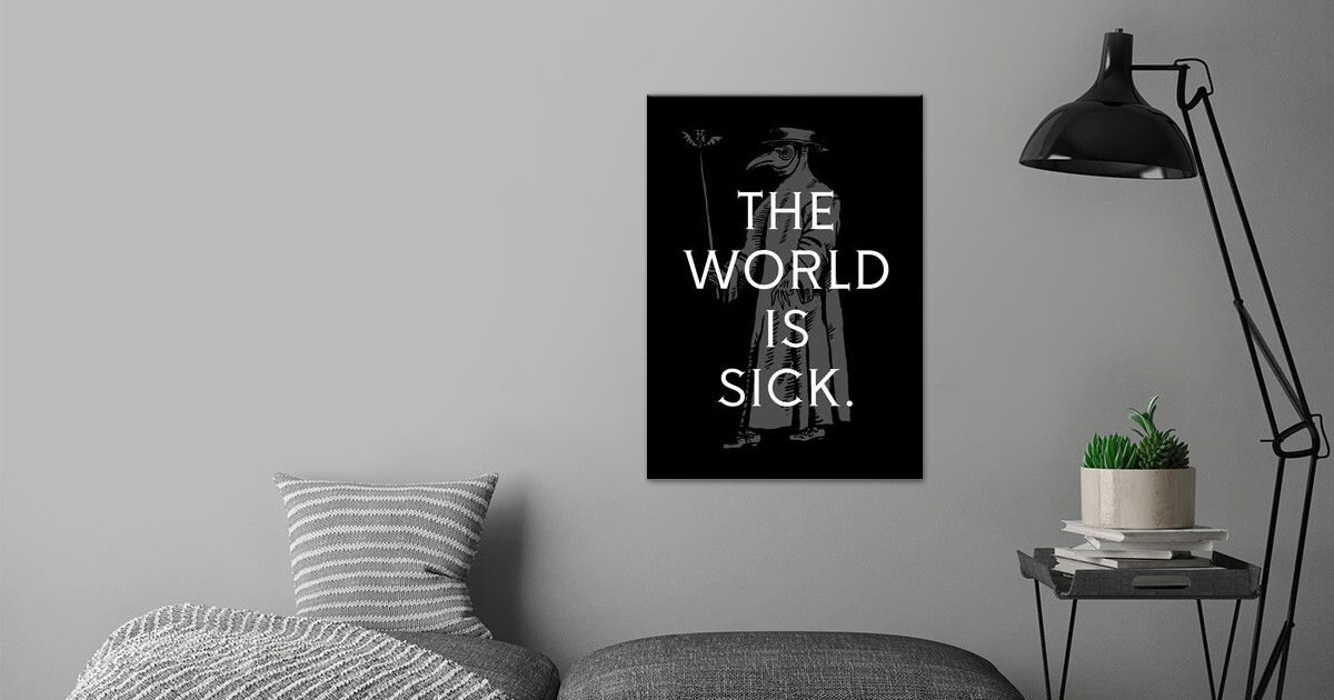 'The World is Sick' Poster by Demonigote Shirts | Displate