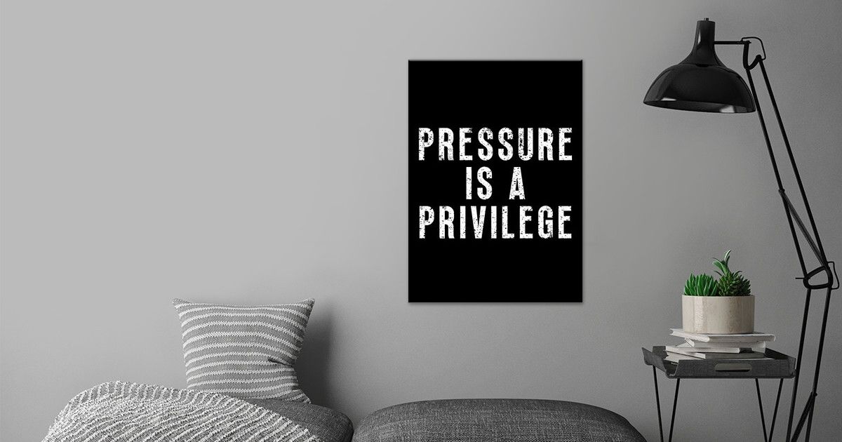 'Pressure Is A Privilege' Poster by Yess | Displate